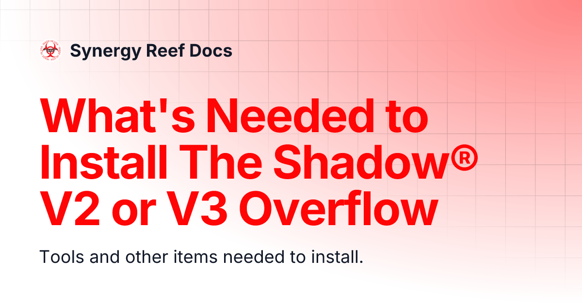 What's Needed to Install The Shadow® V2 or V3 Overflow | Synergy Reef Docs